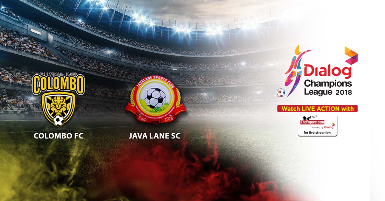 Match Replay - Colombo FC v Java Lane SC - Dialog Champions League 2018