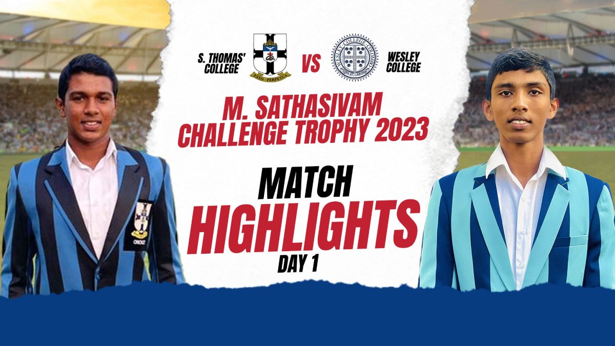 HIGHLIGHTS - S. Thomas' College vs Wesley College | M. Sathasivam ...