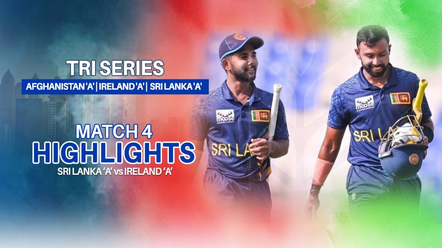 HIGHLIGHTS - Sri Lanka ‘A’ vs Ireland ‘A’ – One Day Tri-Series 2025 ...