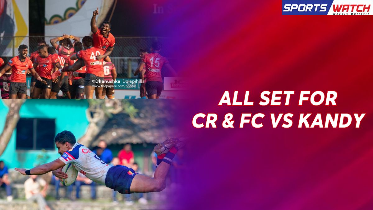 WATCH - CR & FC vs Kandy SC - battle for rugby supremacy - Sports Watch
