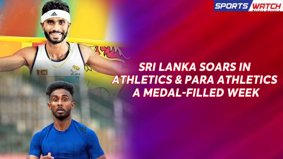 WATCH - Sri Lanka Soar in Athletics & Para Athletics.